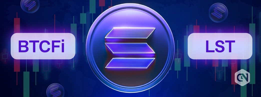 Here's How Solana BTCFi and LST are Changing Bitcoin Forever